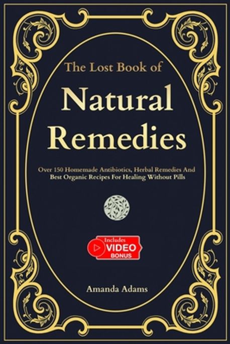 The Lost Book Of Natural Remedies | Adams, Amanda - 교보문고