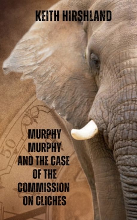 Murphy Murphy and the Case of the Commission on Cliches | Hirshland, Keith - 교보문고