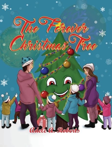The Forever Christmas Tree | Roberts, Adele A. - 교보문고