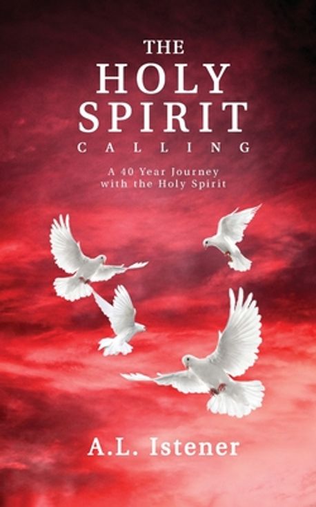 The Holy Spirit Calling | A L Istener - 교보문고