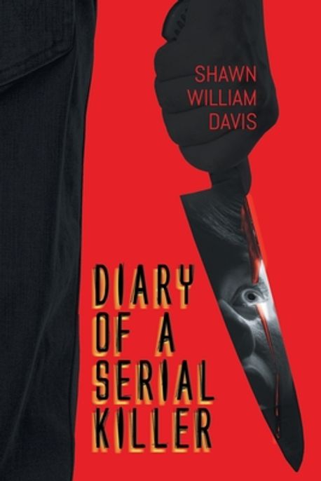 Diary of a Serial Killer | Shawn William Davis - 교보문고