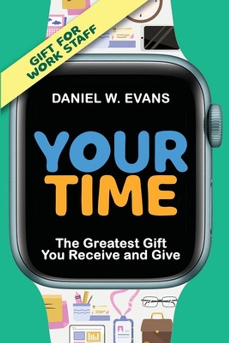 Your Time (Special Edition for Work Staff) | Evans, Daniel W. - 교보문고