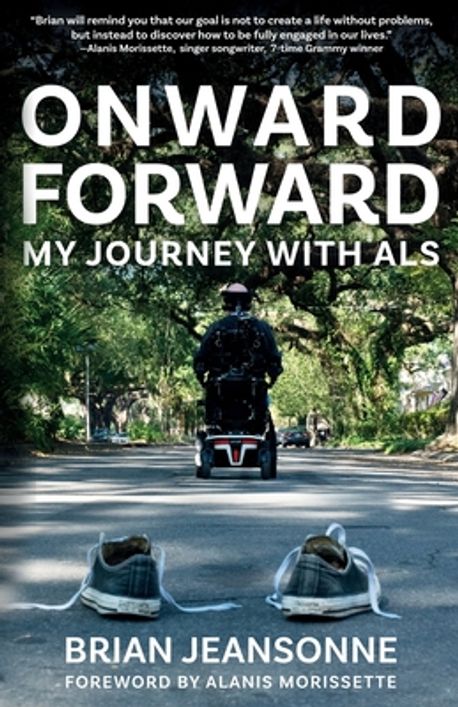 Onward Forward -- My Journey with ALS | Jeansonne, Brian - 교보문고