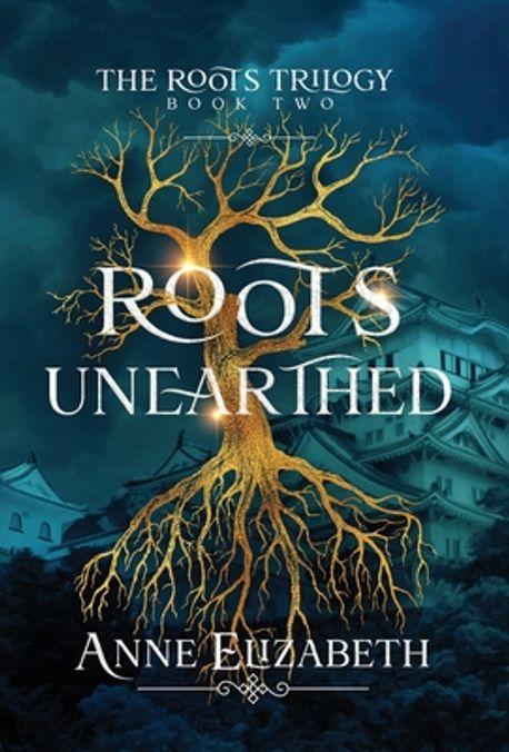 Roots Unearthed | Elizabeth, Anne - 교보문고