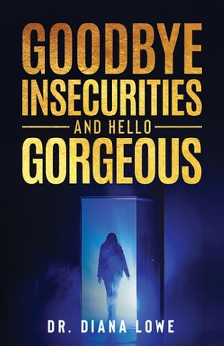 Goodbye Insecurities and Hello Gorgeous | Lowe, Diana - 교보문고