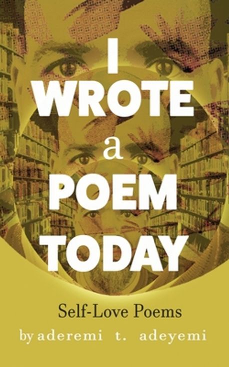 I WROTE a POEM TODAY | Adeyemi, Aderemi T. - 교보문고