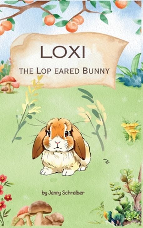Loxi the Lop Eared Bunny | Schreiber, Jenny - 교보문고