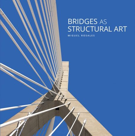 Bridges as Structural Art | Rosales, Miguel - 교보문고