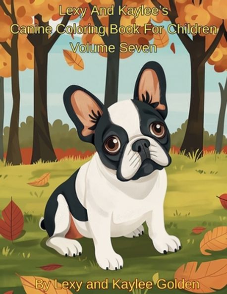 Lexy And Kaylee's Canine Coloring Book For Children Volume Seven ...