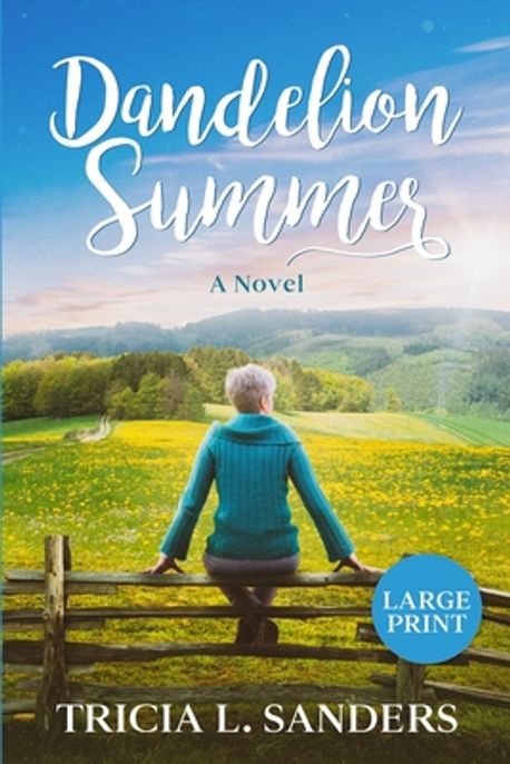 Dandelion Summer | Sanders, Tricia L. - 교보문고