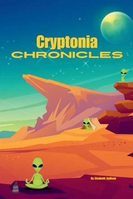 Cryptonia Chronicles | Sullivan, Elizabeth - 교보문고