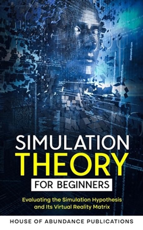 Simulation Theory for Beginners | House of Abundance Publications - 교보문고