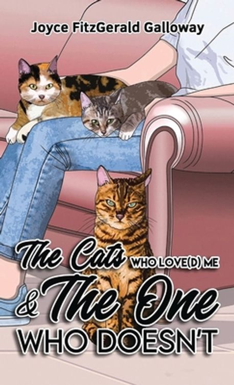 The Cats Who Love(d) Me and the One Who Doesn't | Galloway, Joyce ...