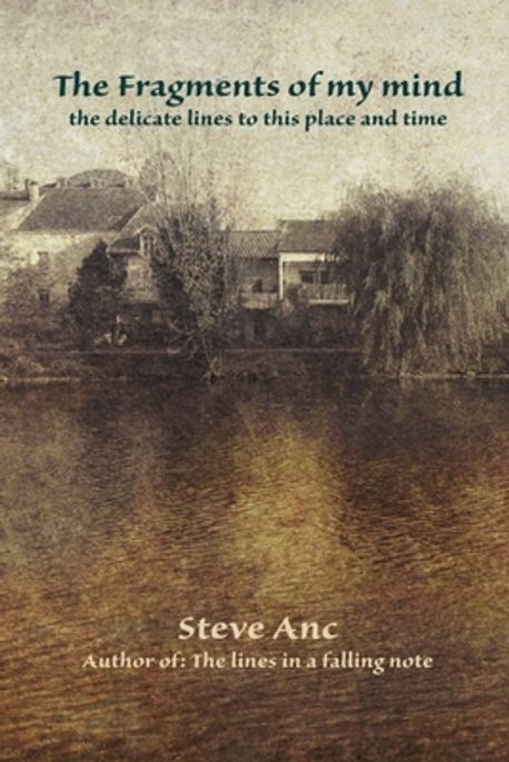 The Fragments of My Mind | Anc, Steve - 교보문고