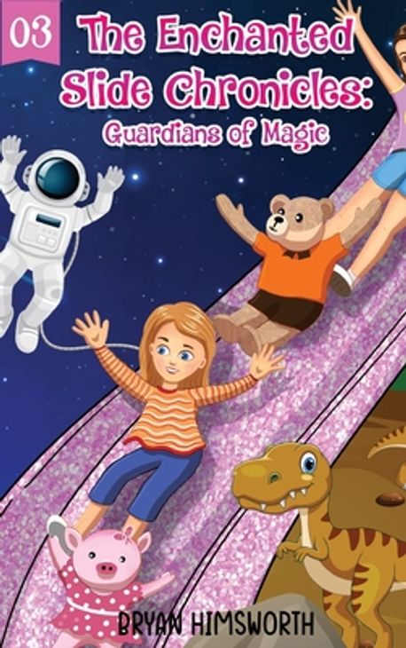 The Enchanted Slide Chronicles | Himsworth, Bryan - 교보문고