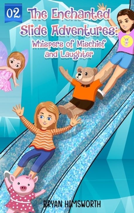 The Enchanted Slide Adventures | Himsworth, Bryan - 교보문고