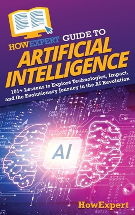 HowExpert Guide to Artificial Intelligence | Howexpert - 교보문고
