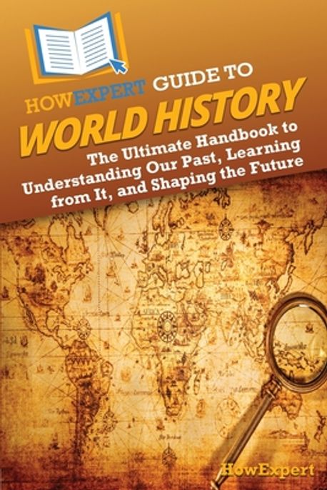 HowExpert Guide to World History | Howexpert - 교보문고