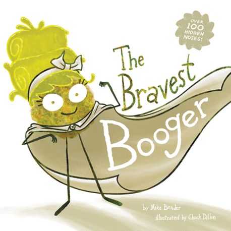 The Bravest Booger | Bender, Mike - 교보문고