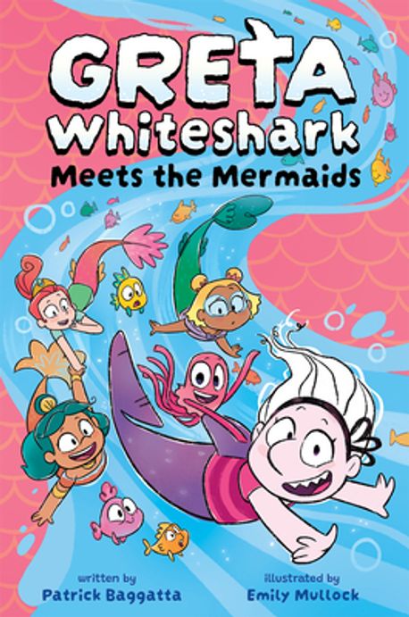 Greta Whiteshark Meets the Mermaids | Baggatta, Patrick - 교보문고