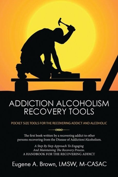 Addiction Alcoholism Recovery Tools | Brown, Eugene - 교보문고
