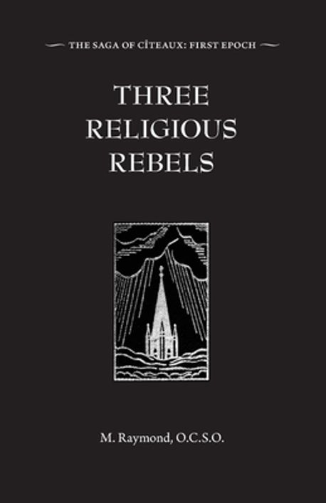 Three Religious Rebels | Raymond, M. - 교보문고
