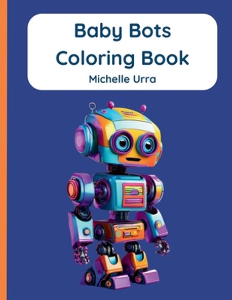 Baby Bots Coloring Book | Urra, Michelle - 교보문고