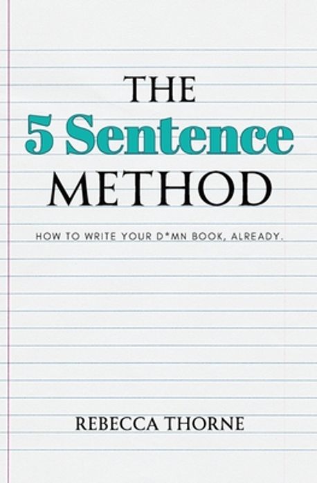 The 5 Sentence Method | Thorne, Rebecca - 교보문고