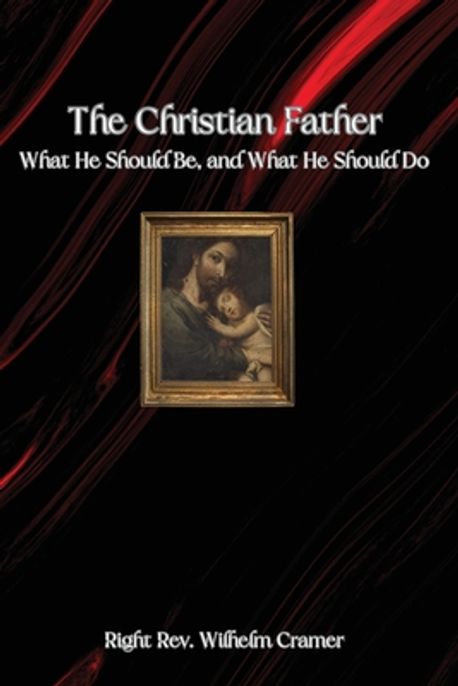 The Christian Father | Cramer, Wilhelm - 교보문고