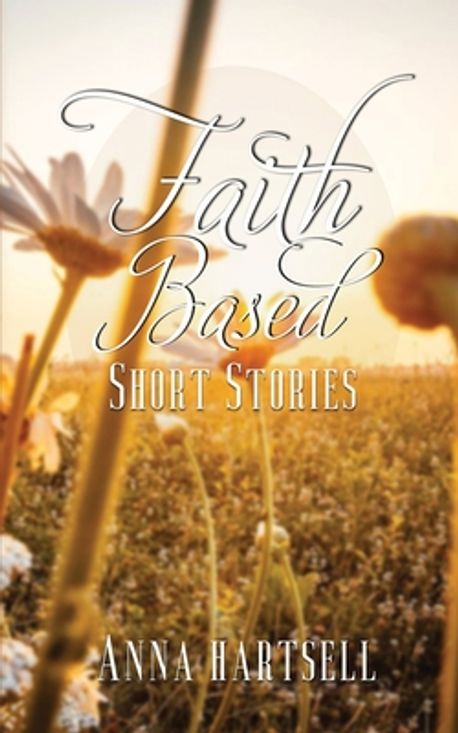 Faith Based Short Stories | Hartsell, Anna - 교보문고