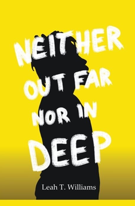 Neither Out Far Nor In Deep | Williams, Leah T. - 교보문고