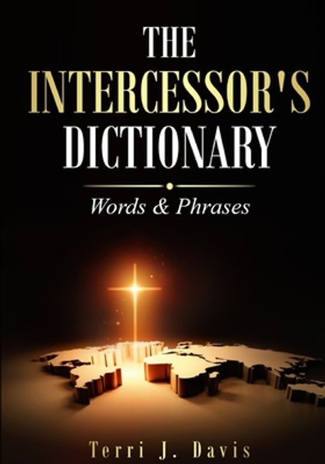 The Intercessor's Dictionary | Davis, Terri J. - 교보문고