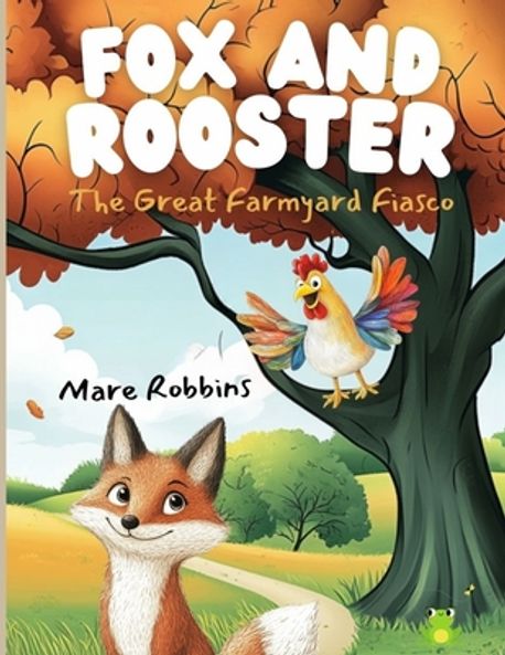 Fox and Rooster | Robbins, Mare - 교보문고
