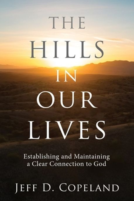The Hills in Our Lives | Copeland, Jeff D. - 교보문고