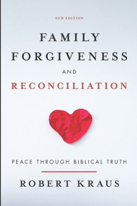 Family Forgiveness and Reconciliation | Kraus, Robert - 교보문고