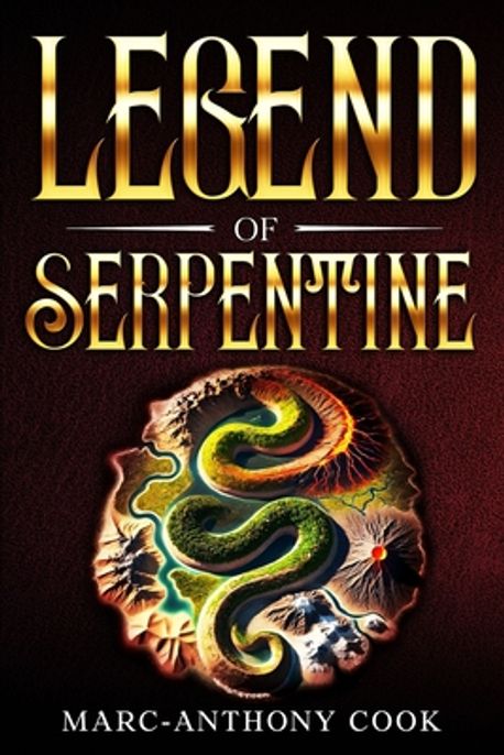 Legend of Serpentine | Cook, Marc-Anthony - 교보문고