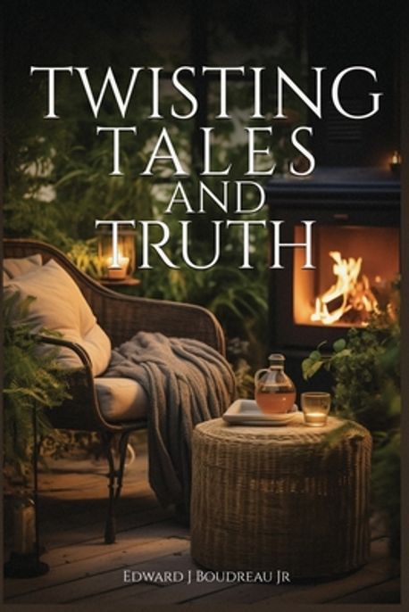 Twisting Tales and Truth | Boudreau, Edward J., Jr. - 교보문고