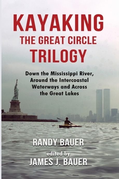 Kayaking the Great Circle Trilogy | Bauer, Randy - 교보문고