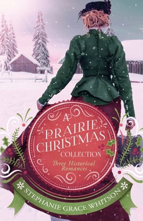 A Prairie Christmas Collection | Whitson, Stephanie Grace - 교보문고