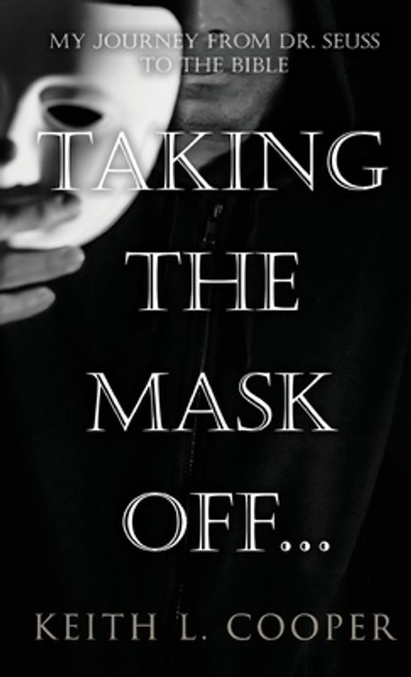 Taking The Mask Off... | Cooper, Keith L. - 교보문고