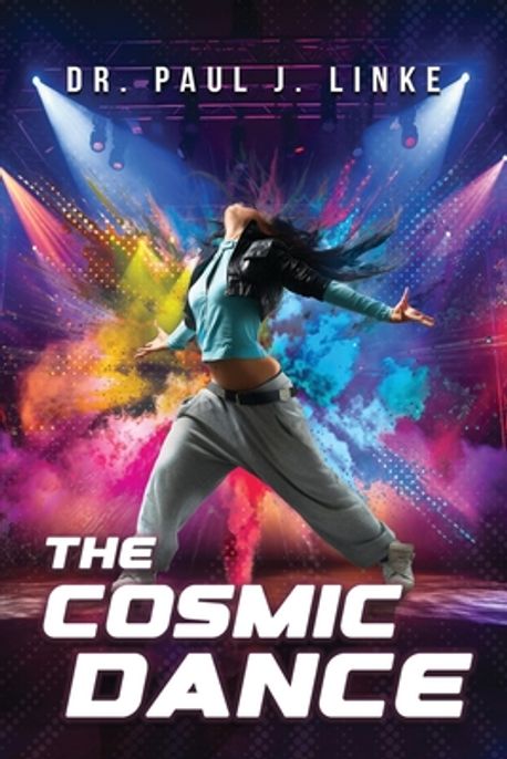 The Cosmic Dance | Linke, Paul J. - 교보문고