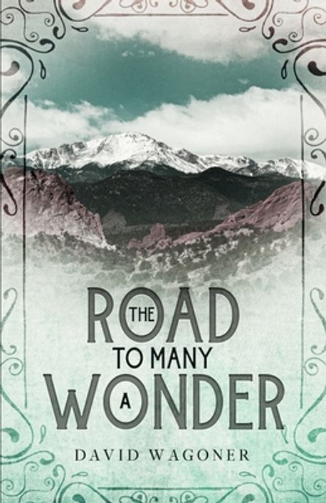 The Road to Many a Wonder | Wagoner, David - 교보문고