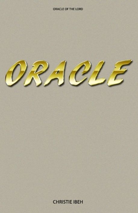 ORACLE of the LORD | Ibeh, Christie - 교보문고