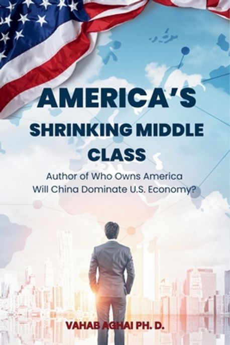America's Shrinking Middle Class | Aghai, Vahab - 교보문고