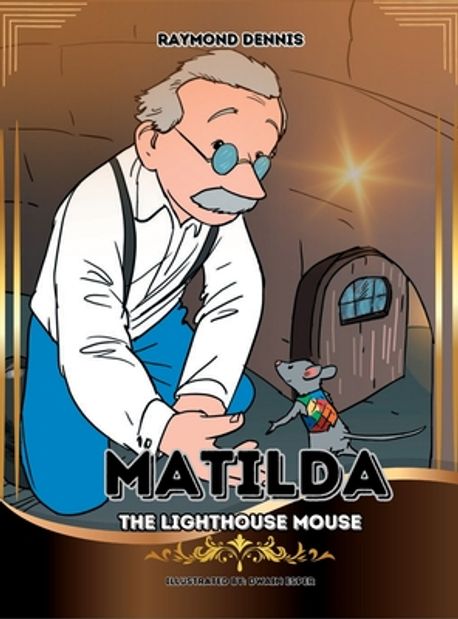 Matilda The Lighthouse Mouse | Dennis, Raymond - 교보문고