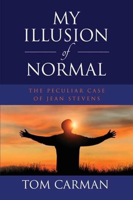 My Illusion of Normal | Carman, Tom - 교보문고