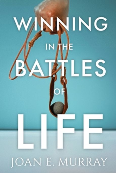 Winning In the Battles of Life | Murray, Joan E. - 교보문고