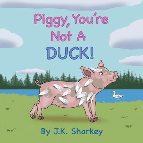Piggy, You're Not A Duck! | Sharkey, James - 교보문고