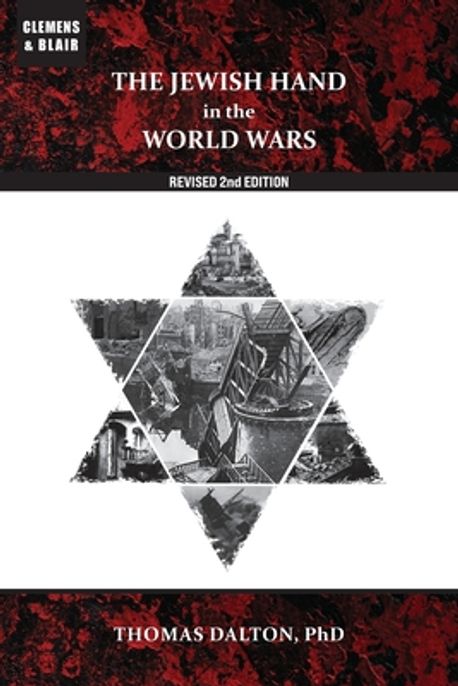 The Jewish Hand in the World Wars | Dalton, Thomas - 교보문고