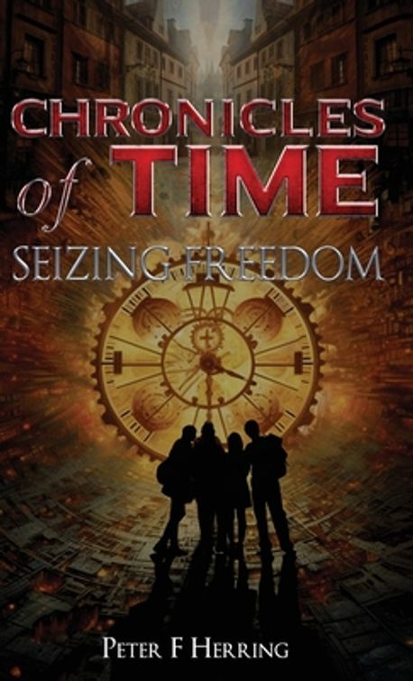 Chronicles of Time | Herring, Peter F. - 교보문고